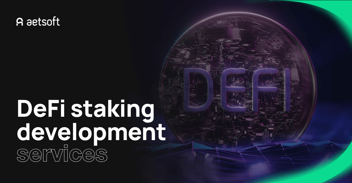 Full-cycle DeFi staking platform development — Aetsoft