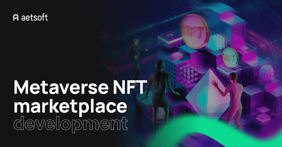 Metaverse NFT marketplace development services — Aetsoft